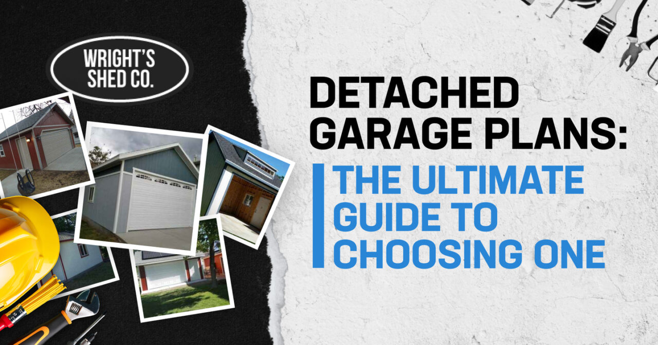 Detached Garage Plans: The Ultimate Guide to Choosing One