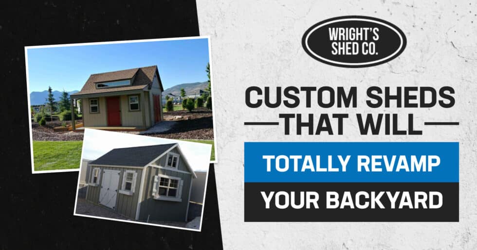 Custom Sheds That Will Totally Revamp Your Backyard