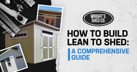 How to Build Lean To Shed: A Comprehensive Guide