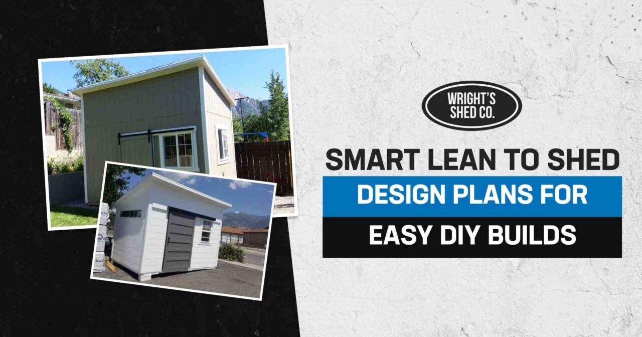 Lean To Shed Design Plans: Smart & Easy DIY 2025